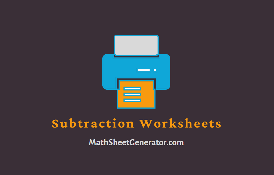 Subtraction WorkSheets - Printable and Free